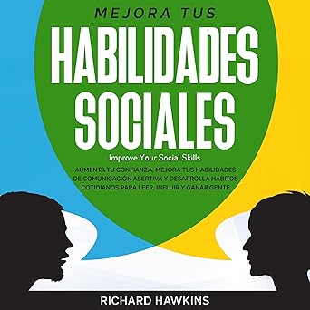 ≫ Mejora tus habilidades sociales: Aumenta tu confianza, mejora tus ...